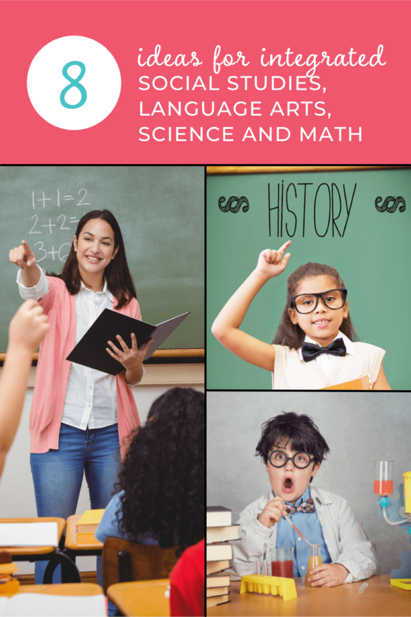 8 Ideas for Integrated Social Studies Language Arts, Science, and Math