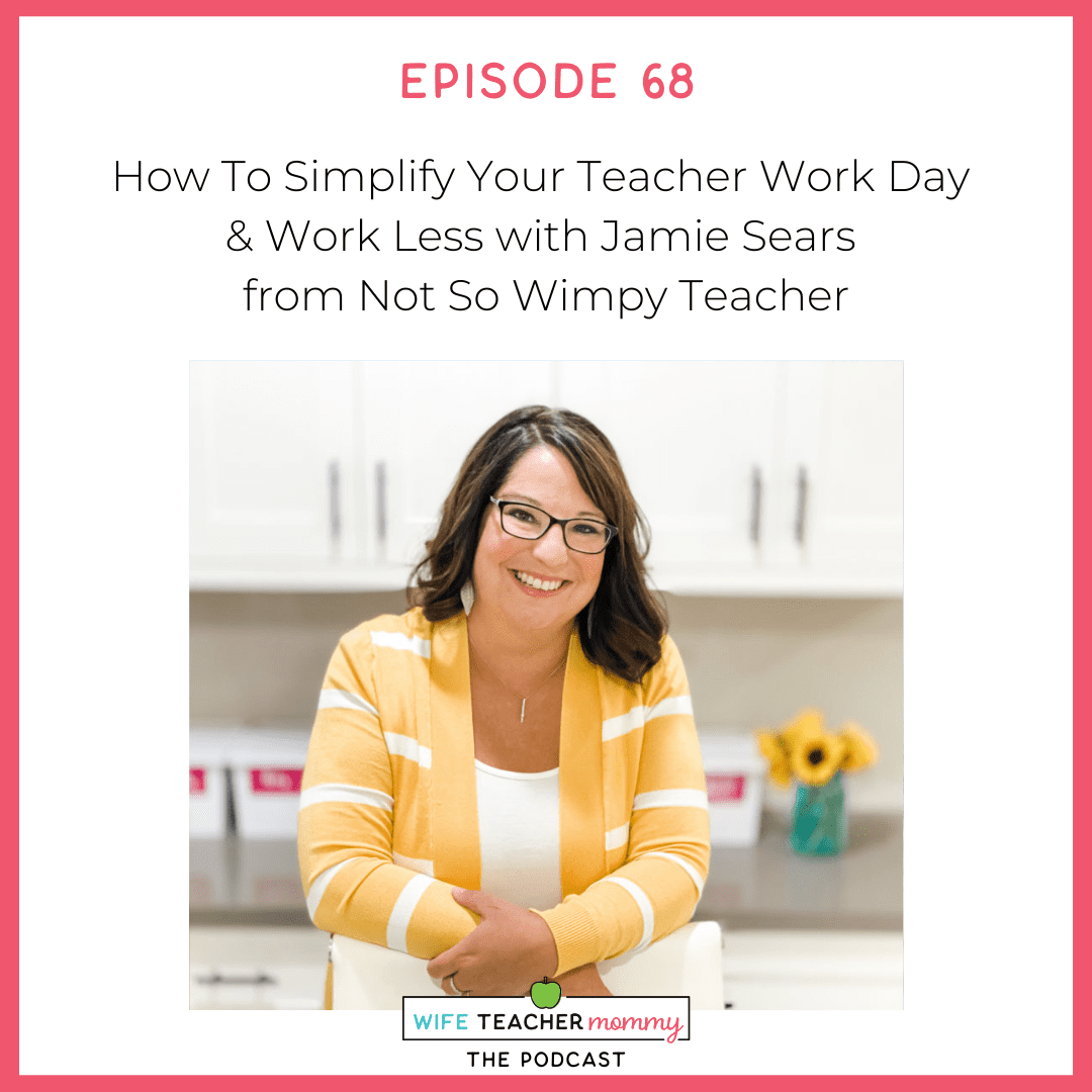 How To Simplify Your Teacher Work Day & Work Less with Jamie Sears from ...