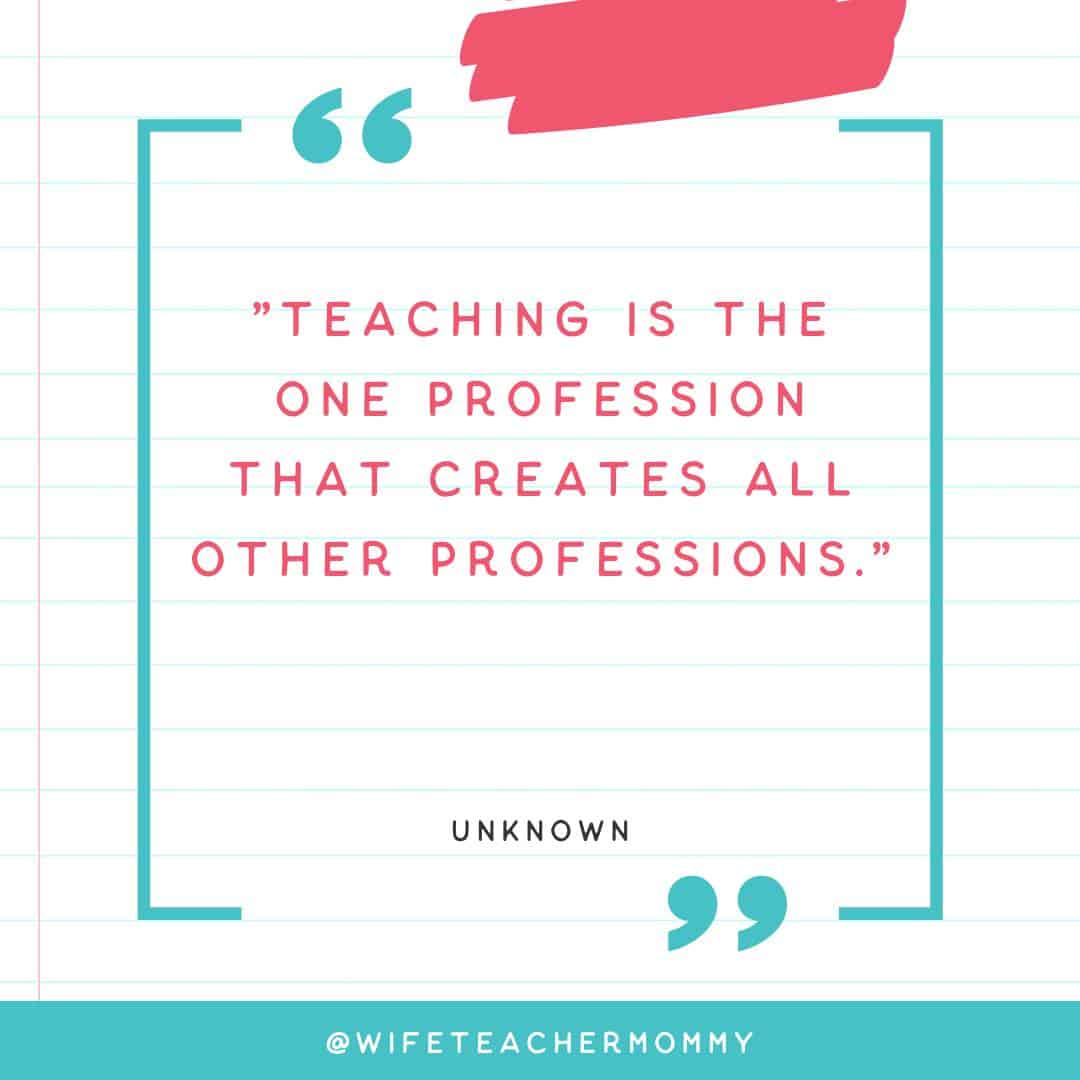 41 Famous Quotes on Teachers Educate & Rejuvenate