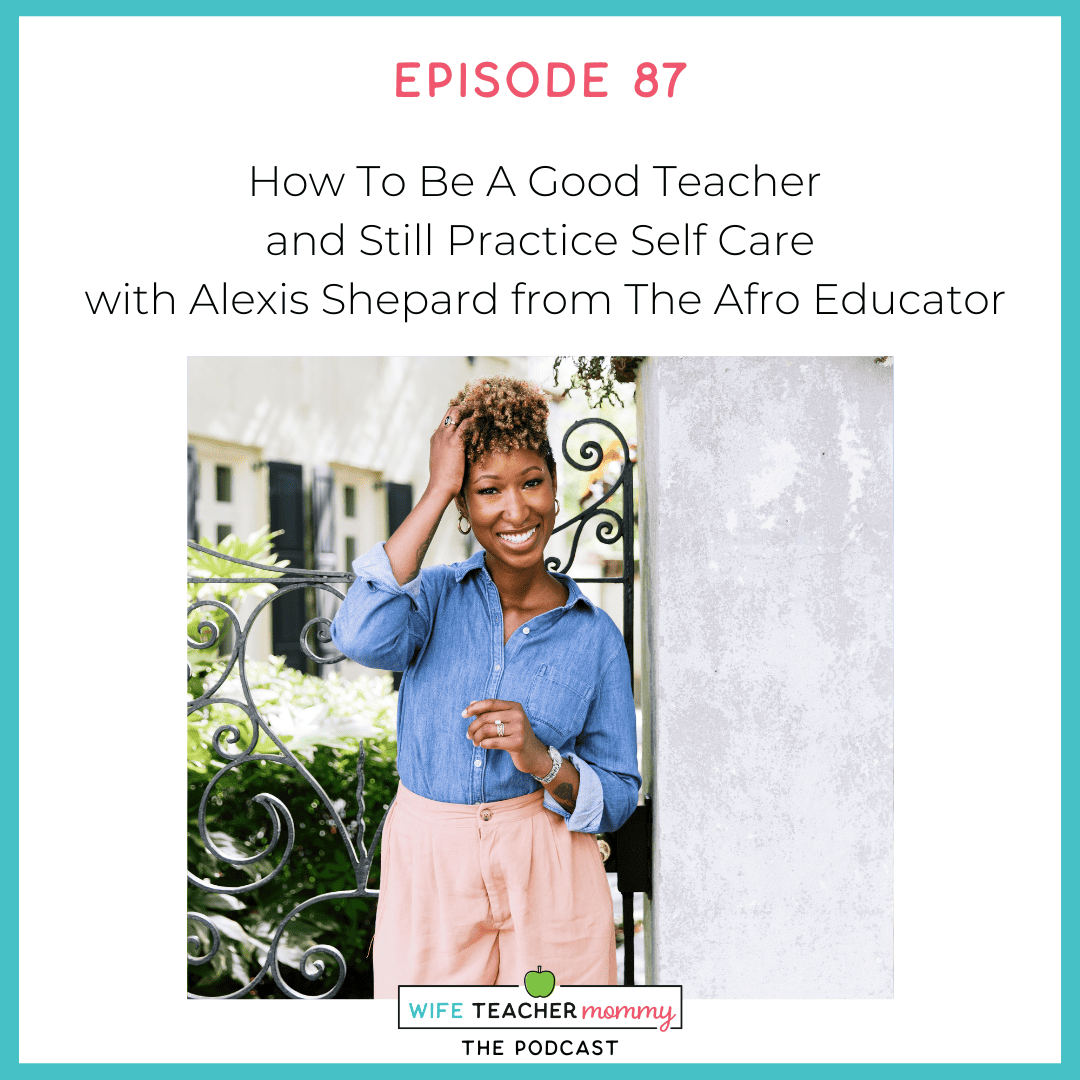 How To Be A Good Teacher & Still Practice Self Care with Alexis Shepard ...